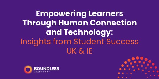 Empowering Learners Through Human Connection and Technology: Insights ...